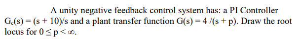 Solved A unity negative feedback control system has: a PI | Chegg.com