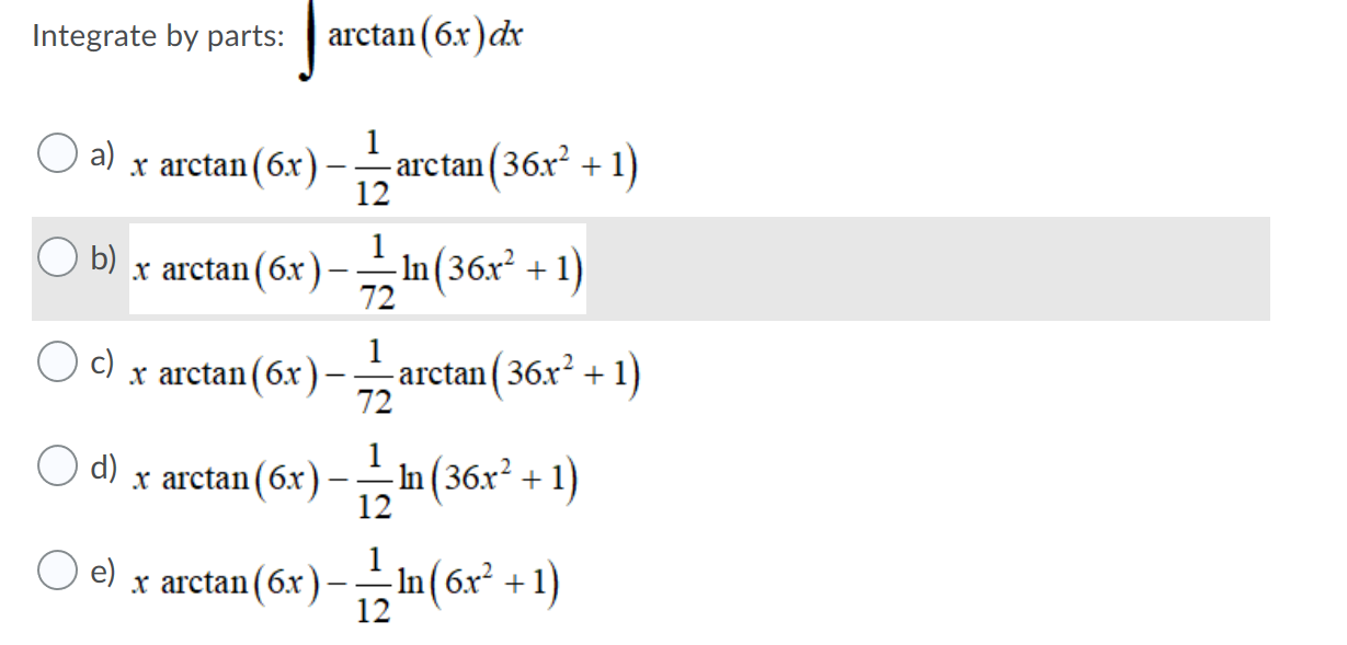 Solved Integrate by parts: arctan (6.x) dx O a) x arctan | Chegg.com