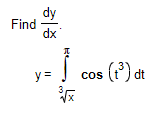 Solved Find dy/dx. ﻿y=pif3sqrt(x) ﻿cos(t^3)dt | Chegg.com