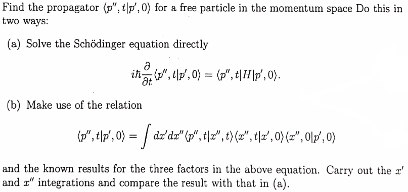 Solved Find the propagator (p”, t[p', 0) for a free particle | Chegg.com