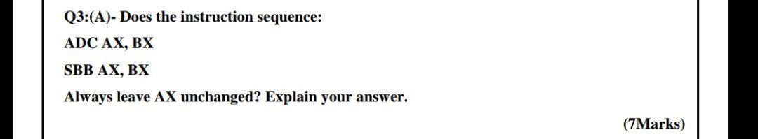 Solved Q3:(A)- Does the instruction sequence: ADC AX, BX SBB | Chegg.com