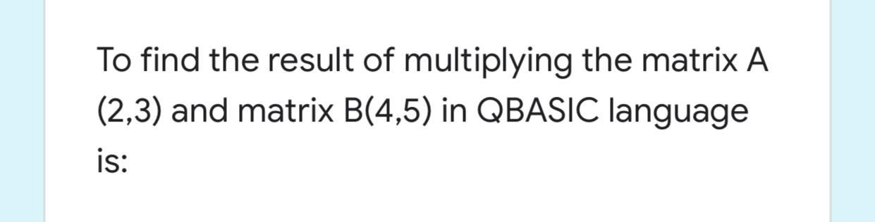 Solved To find the result of multiplying the matrix A (2,3) | Chegg.com