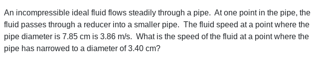 Solved An incompressible ideal fluid flows steadily through | Chegg.com Solved An incompressible ideal fluid flows steadily through | Chegg.com