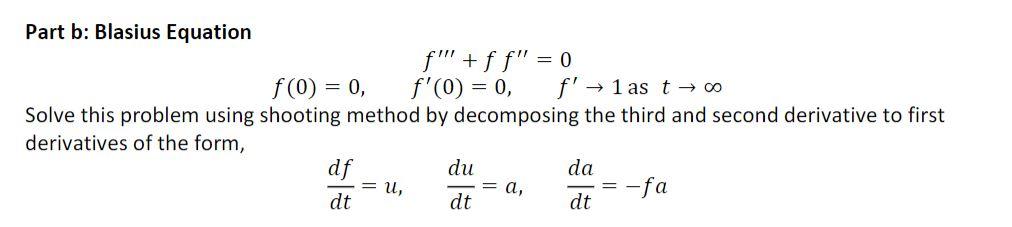 Part b: Blasius Equation f""' + f f" = 0 f(0) = 0, | Chegg.com