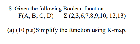 Solved 8. Given the following Boolean function F(A, B, C, D) | Chegg.com