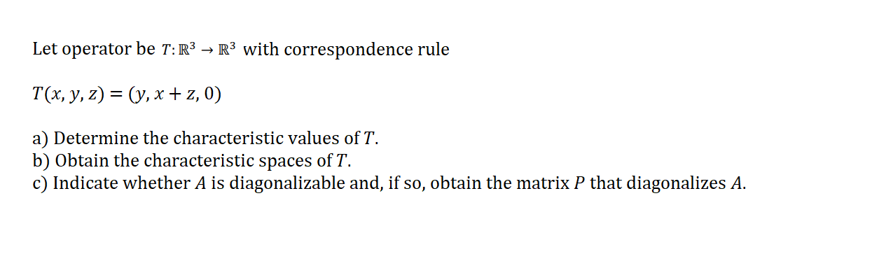 Solved Let operator be T: R3 — R3 with correspondence rule | Chegg.com