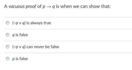 Solved A vacuous proof of p q is when we can show that: (p v | Chegg.com