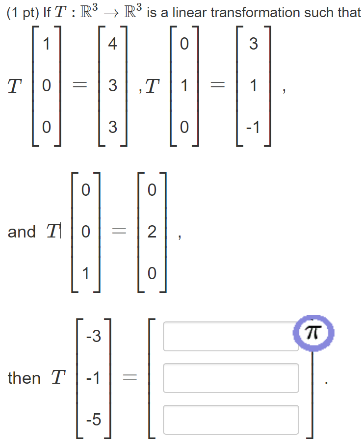 Solved (1 pt) If T:R3 + R3 is a linear transformation such | Chegg.com