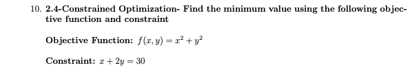 Solved 10. 2.4-Constrained Optimization Find the minimum | Chegg.com