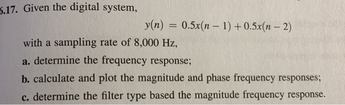 Solved .17. Given the digital system, y(n) 0.5x(n 1) +0.5x(n | Chegg.com