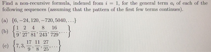 Solved Find a non-recursive formula, indexed from i = 1, for | Chegg.com
