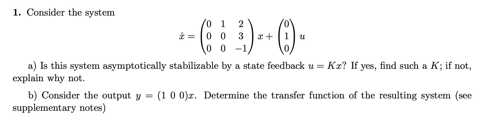 Solved 1. Consider the system 2 3 = 0 1 0 0 0 0 X + |1 u 0 | Chegg.com