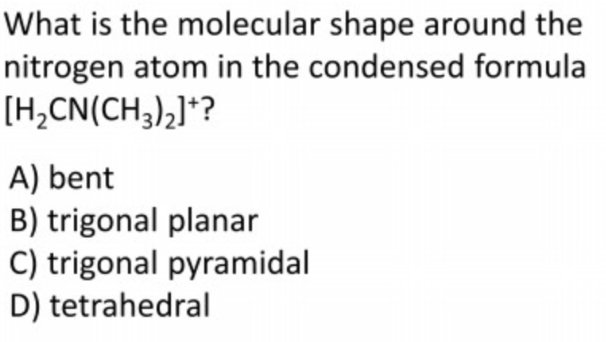 Solved What is the molecular shape around thenitrogen atom | Chegg.com