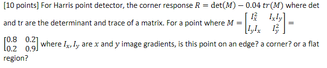 Solved (10 points] For Harris point detector, the corner | Chegg.com