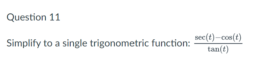 Solved Question 11 Simplify to a single trigonometric | Chegg.com