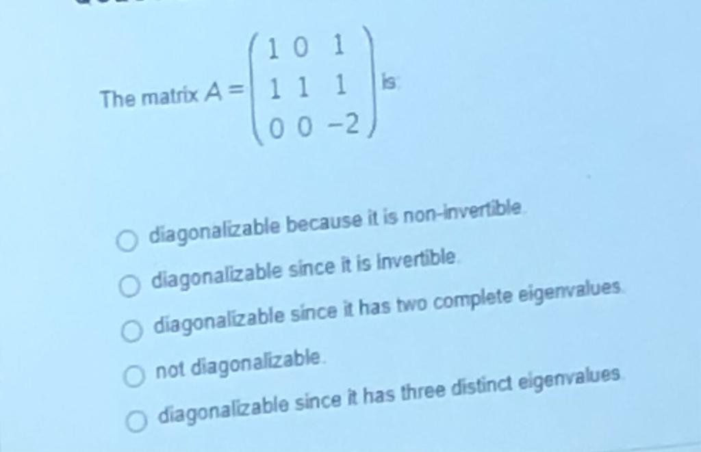 Solved is 1 0 1 The matrix A = 1 1 1 100-2 diagonalizable | Chegg.com