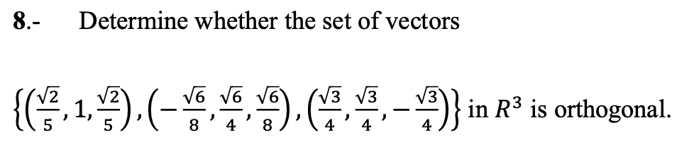 Solved 8.- Determine whether the set of vectors | Chegg.com