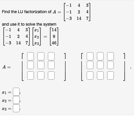 Solved Find the LU factorization of A=⎣⎡−1−1−34214347⎦⎤ and | Chegg.com