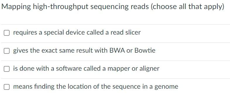 Solved Mapping high-throughput sequencing reads (choose all | Chegg.com