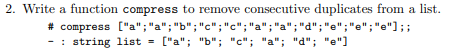 Solved 2. Write a function compress to remove consecutive | Chegg.com