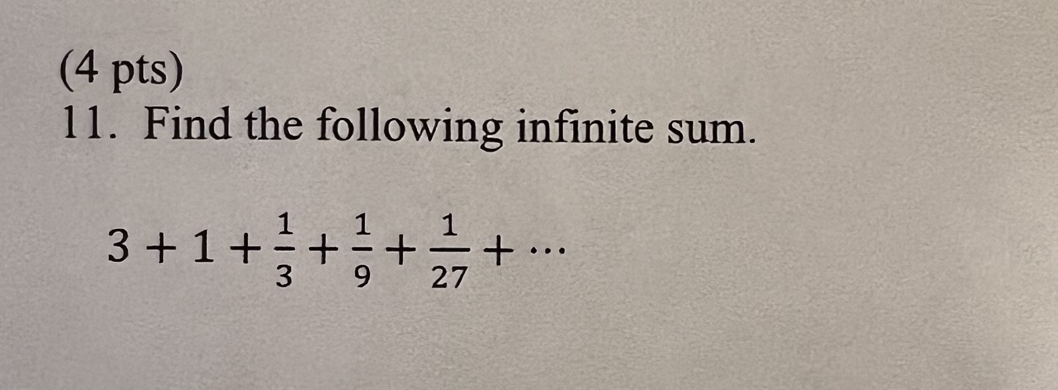 Solved (4 pts) 11. Find the following infinite sum. | Chegg.com