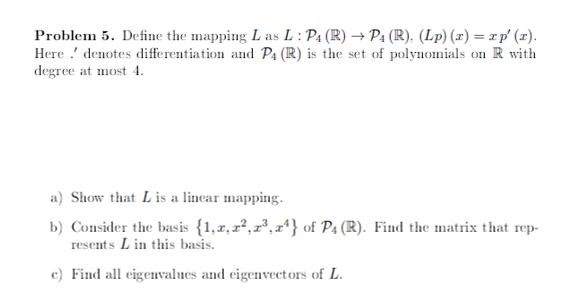 Solved Problem 5. Define the mapping Las L:P4 (R) + P4 (R), | Chegg.com