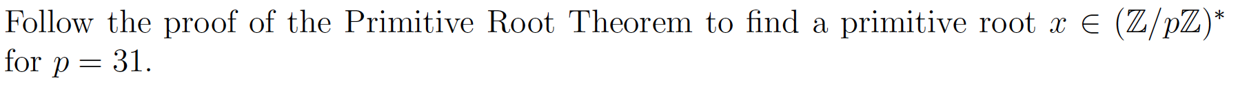 Solved Follow the proof of the Primitive Root Theorem to | Chegg.com
