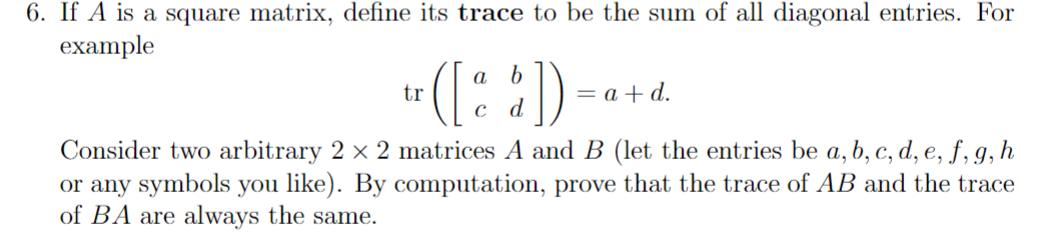 Solved 6. If A is a square matrix, define its trace to be | Chegg.com