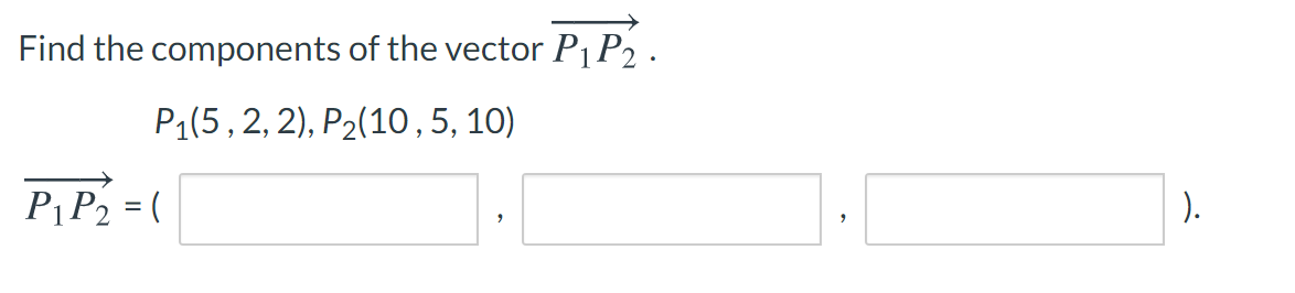 Solved Find the components of the vector P1P2. P1(5, 2, 2), | Chegg.com
