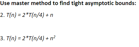 Solved Use master method to find tight asymptotic bounds: 2. | Chegg.com