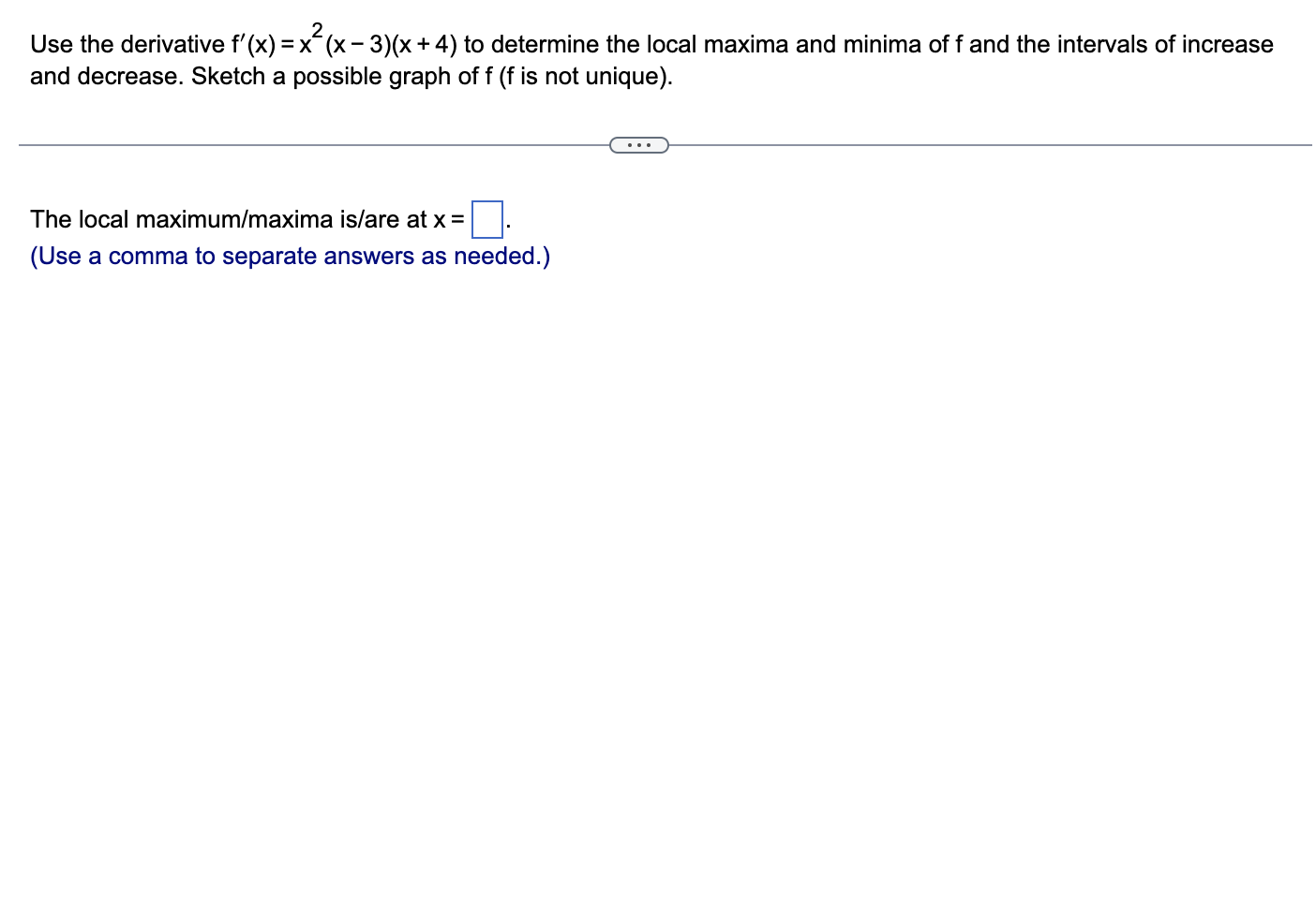 Solved Use the derivative f′(x)=x2(x−3)(x+4) to determine | Chegg.com