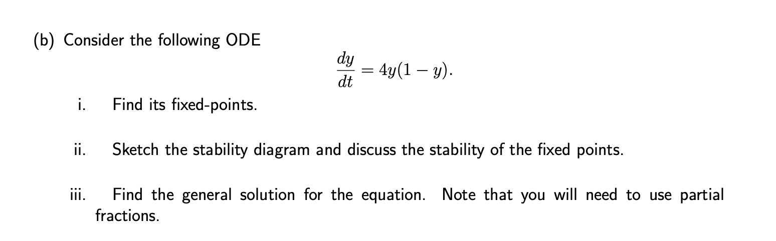 Solved (b) Consider the following ODE dtdy=4y(1−y) i. Find | Chegg.com