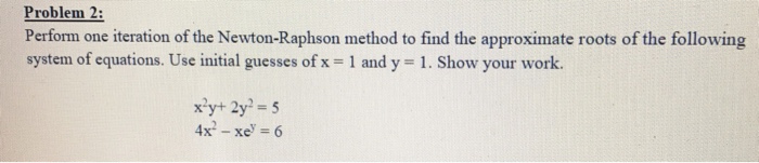 Solved Perform one iteration of the Newton-Raphson method to | Chegg.com