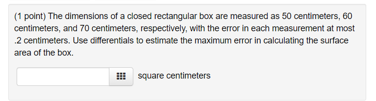 Solved (1 point) The dimensions of a closed rectangular box | Chegg.com