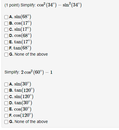 Solved (1 point) Simplify: cos (34) – sin(34") A. sin(68) | Chegg.com