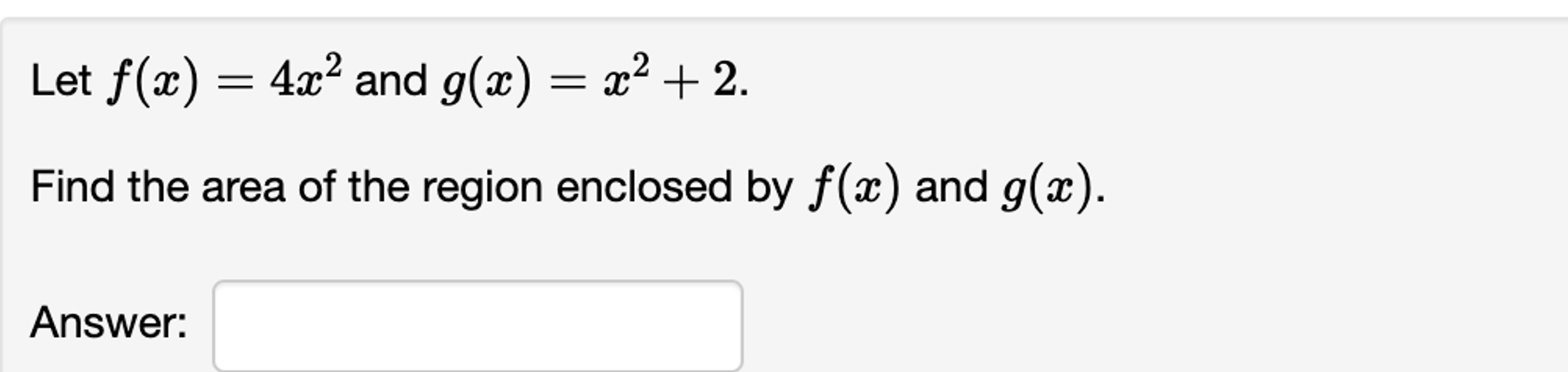 Solved Let f(x)=4x2 ﻿and g(x)=x2+2.Find the area of the | Chegg.com
