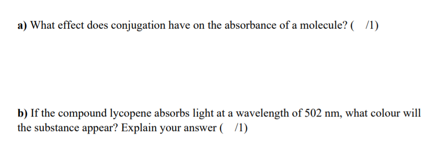 Solved a) What effect does conjugation have on the | Chegg.com