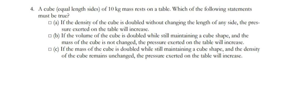 Solved 4. A cube (equal length sides) of 10 kg mass rests on | Chegg.com
