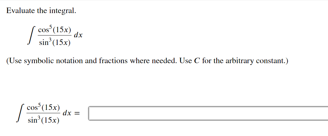 Solved Evaluate the integral. cos, $(15x) dx sin? (15x) (Use | Chegg.com