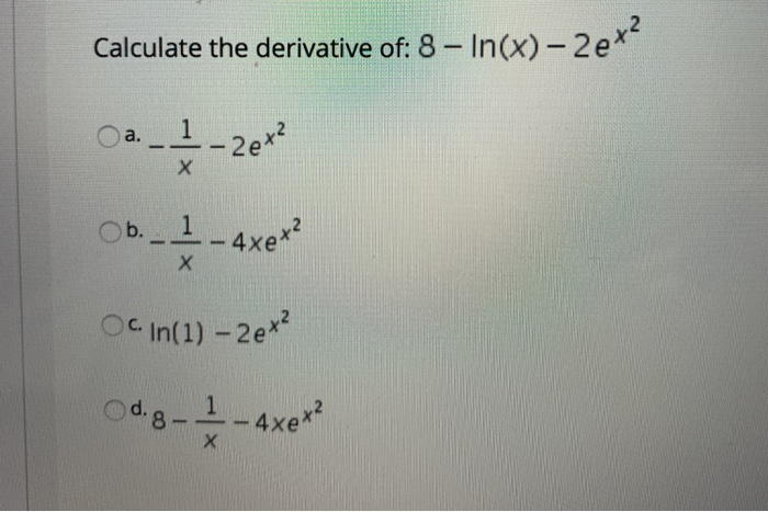Solved Calculate the derivative of 8- In(x)-2e Oc. In(1)-2e | Chegg.com