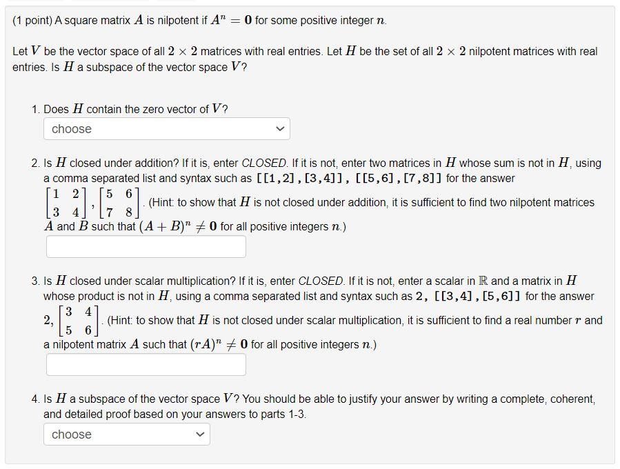 Solved 1 point) A square matrix A is nilpotent if An=0 for | Chegg.com