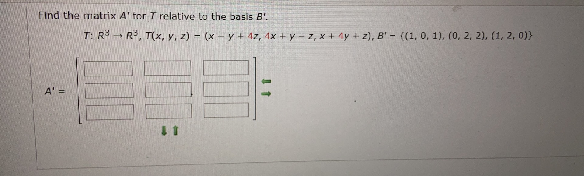 Solved Find the matrix A' for T relative to the basis B'. T: | Chegg.com