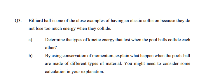 Solved Q3. Billiard ball is one of the close examples of | Chegg.com