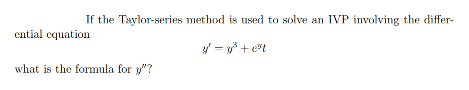 Solved If the Taylor-series method is used to solve an IVP | Chegg.com
