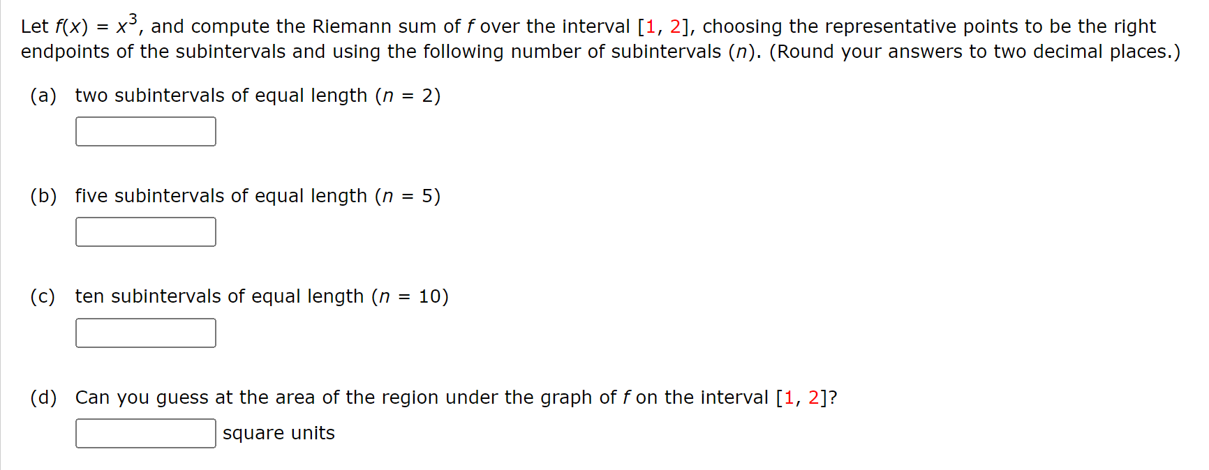 Solved Let f(x) = ﻿x3, ﻿and compute the Riemann sum of f | Chegg.com