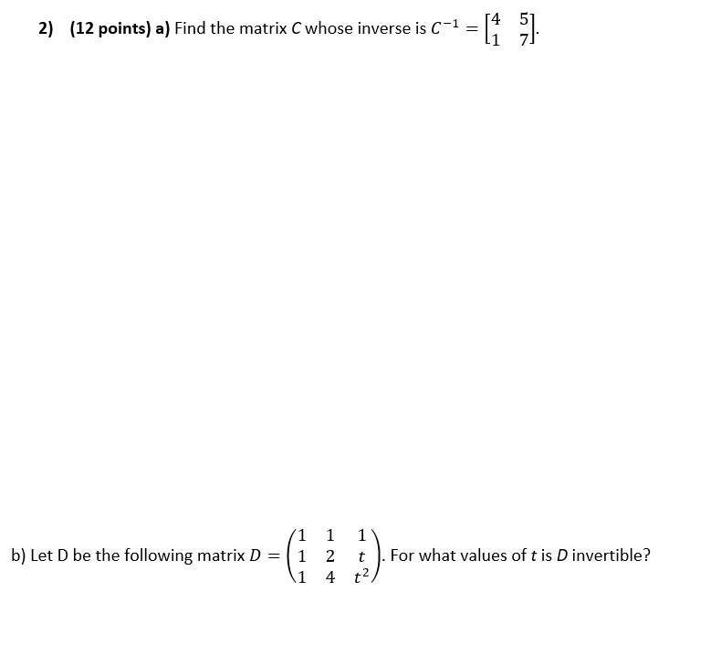 Solved 2) (12 points) a) Find the matrix C whose inverse is | Chegg.com