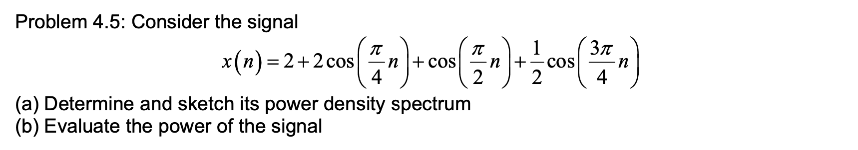 Solved Problem 4.5: Consider the signal | Chegg.com