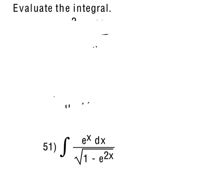 Solved Evaluate the integral. integral e^x dx/squareroot 1 | Chegg.com