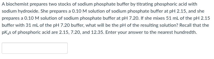 Solved A biochemist prepares two stocks of sodium phosphate | Chegg.com