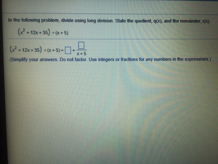 Solved In the following problem, divide using long division | Chegg.com